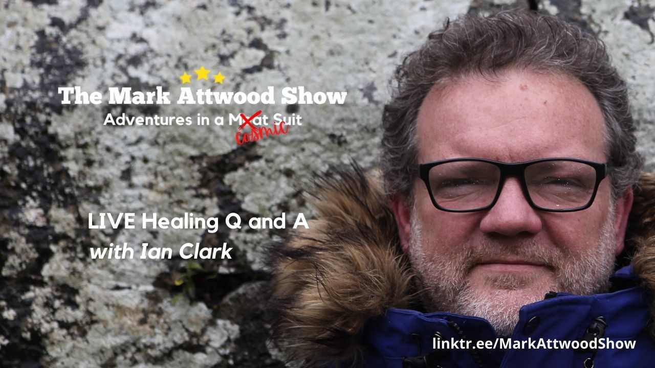 LIVE Healing Q and A with Ian Clark - 21 July 2021 - The Mark Attwood Show