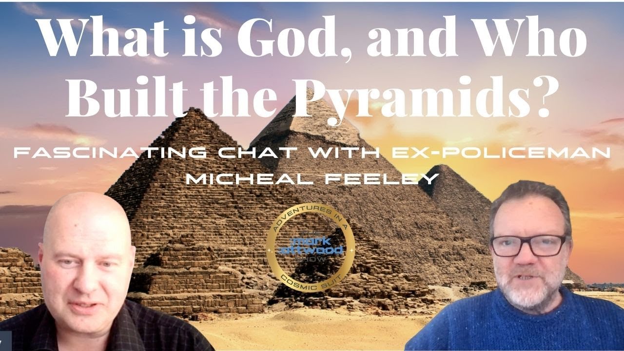 What is God and Who Built the Pyramids with ex-Policeman Michael Feeley ...