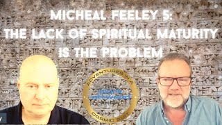 Michael Feeley 5: The Lack of “Spiritual Maturity” is the Problem ...