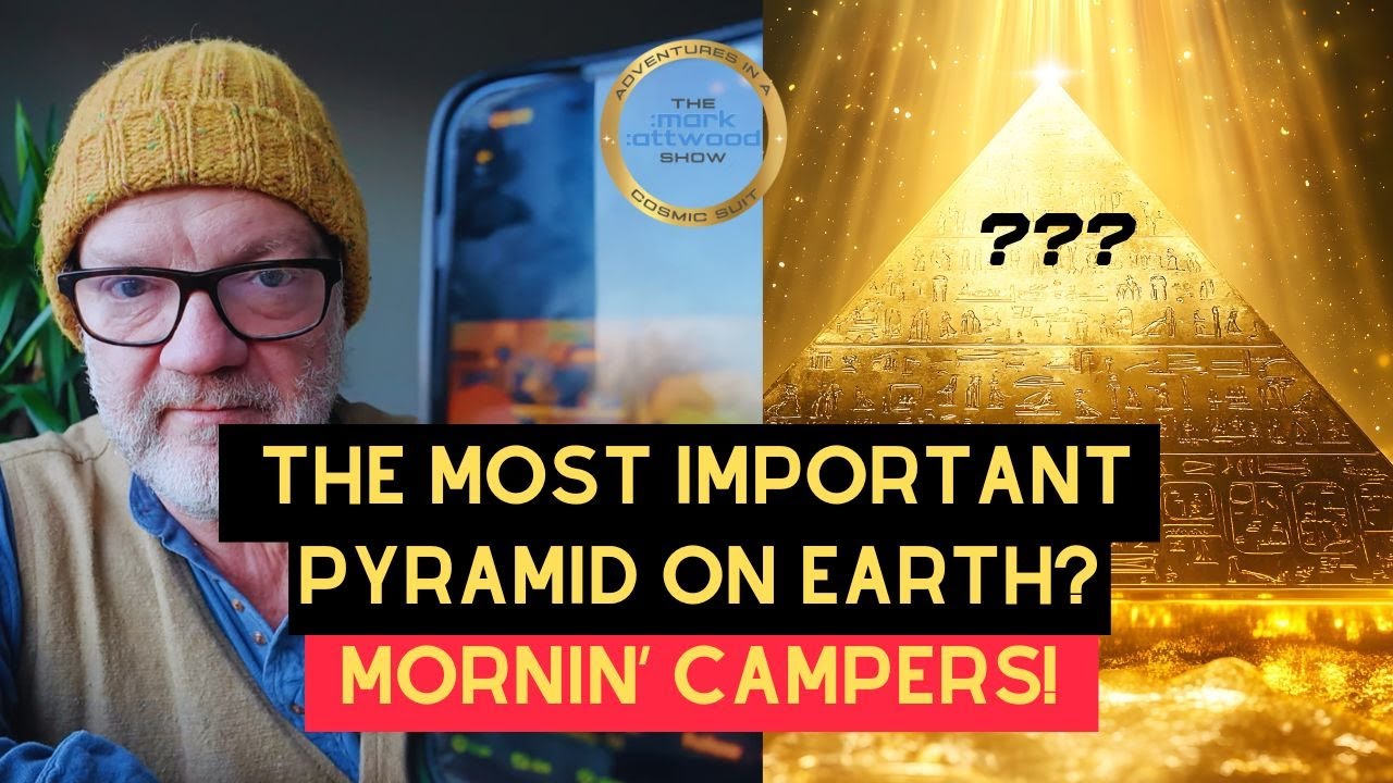 The Most IMPORTANT PYRAMID on Earth? Mornin’ Campers! – 9th Jan 2026 ...